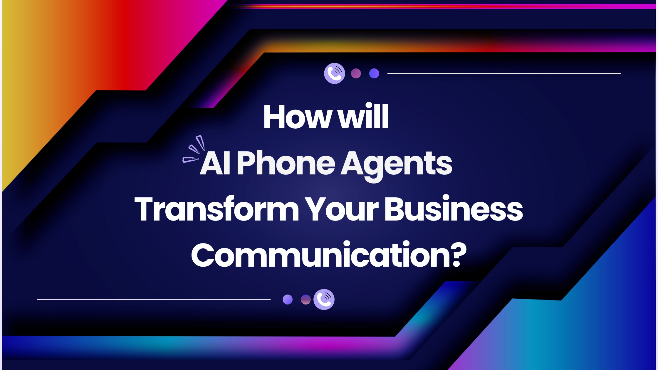 AI Phone Agents: Transforming How Your Business Communicates